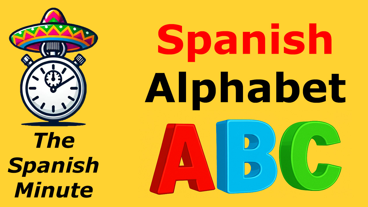 The Alphabet | The Spanish Minute